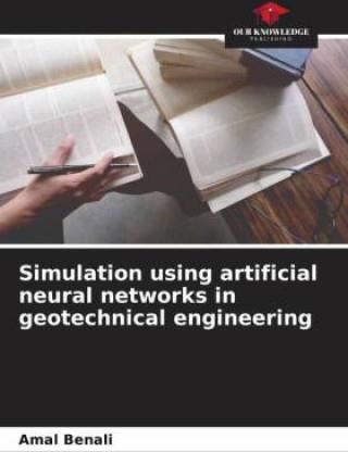 Simulation using artificial neural networks in geotechnical engineering - Literatura ...