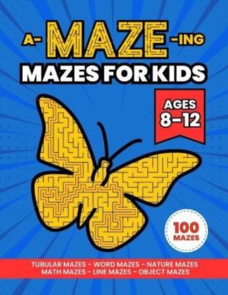 A-MAZE-ing Mazes Activity Book for Kids Ages 8-12: Activity Book for ...