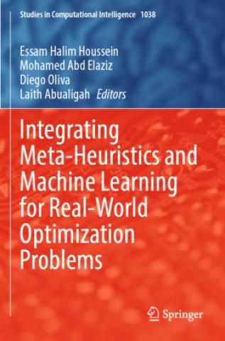 Integrating Meta-Heuristics and Machine Learning for Real-World Optimization Problems ...