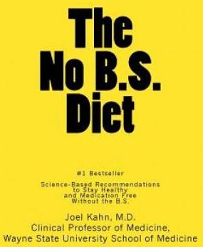 The No B.S. Diet Book: Science-Based Recommendations to Stay Healthy and Medication Free ...