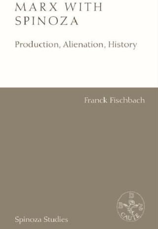 Marx with Spinoza: Production, Alienation, History - Literatura ...