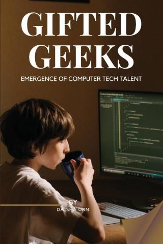 GIFTED GEEKS Emergence of Computer Tech Talent - Literatura ...
