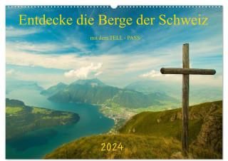 Entdecke die Berge der Schweiz mit dem TELL-PASS (Wandkalender 2024 DIN ...