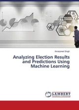 Analyzing Election Results and Predictions Using Machine Learning ...