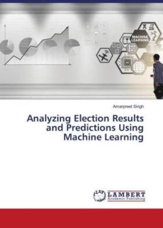 Analyzing Election Results and Predictions Using Machine Learning ...