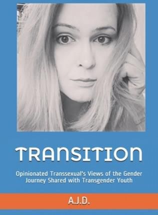 Transition: Opinionated Transsexual's Views of the Gender Journey ...