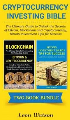 Cryptocurrency Investing Bible: The Ultimate Guide to Unlock the Secrets of Bitcoin, Blockchain ...