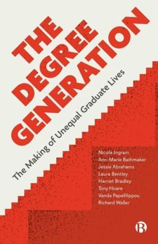 The Degree Generation: The Making of Unequal Graduate Lives - Literatura obcojęzyczna - Ceny i ...