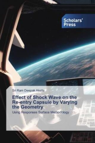 Effect of Shock Wave on the Re-entry Capsule by Varying the Geometry ...