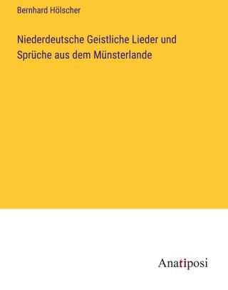 Niederdeutsche Geistliche Lieder und Sprüche aus dem Münsterlande - Literatura obcojęzyczna ...