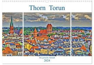 Thorn Torun - Die gotische Altstadt (Wandkalender 2024 DIN A3 quer ...