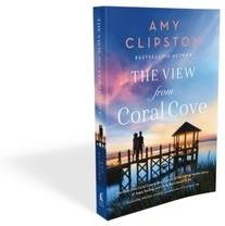 The View from Coral Cove Clipston, Amy; Fuller, Kathleen; Irvin, Kelly ...