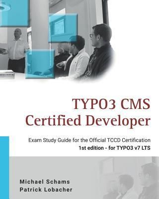 Typo3 CMS Certified Developer: The Ideal Study Guide for the Official Certification - Literatura ...