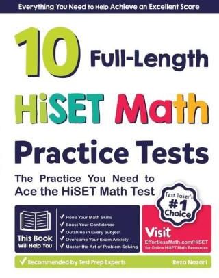 10 Full Length HiSET Math Practice Tests: The Practice You Need to Ace ...