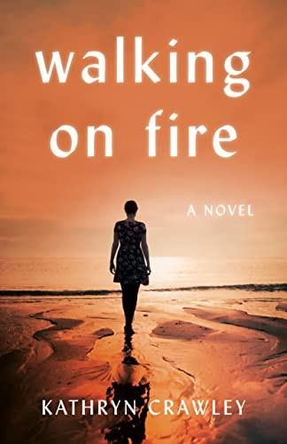 Walking on Fire: A Novel - Kathryn Crawley [KSIĄŻKA] - Literatura obcojęzyczna - Ceny i opinie ...