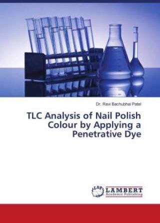 TLC Analysis of Nail Polish Colour by Applying a Penetrative Dye ...