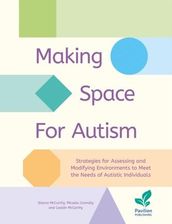 Making Space for Autism Knight, Andy; Rowe, Chris; McCarthy, Sharon ...