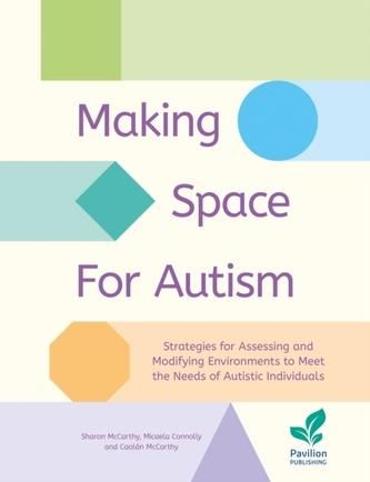 Making Space for Autism Knight, Andy; Rowe, Chris; McCarthy, Sharon ...