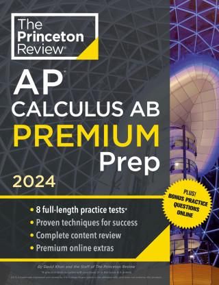 Princeton Review AP Calculus AB Premium Prep, 2024: 8 Practice Tests ...