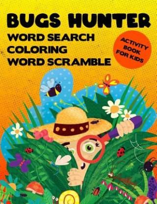 Bugs Hunter: Activity Logical Puzzle Book For Kids With Word Search Scramble And Coloring Pages ...