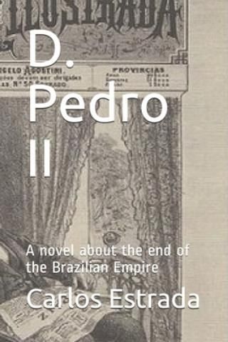 D. Pedro II: A novel about the end of the Brazilian Empire - Literatura ...