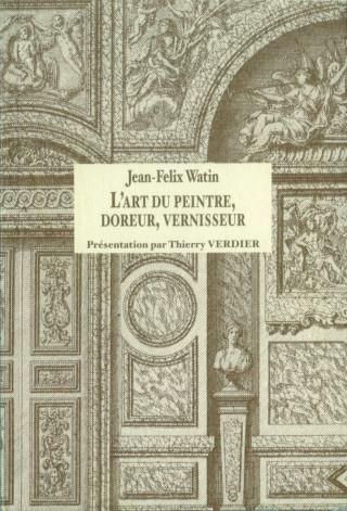 L'art du peintre doreur, vernisseur De Jean-Félix Watin - Literatura ...