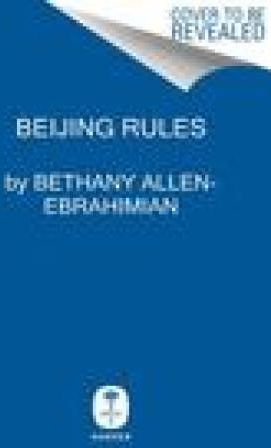 Beijing Rules: How China Weaponized Its Economy to Confront the World ...