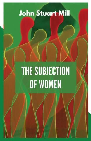 THE SUBJECTION OF WOMEN - Literatura obcojęzyczna - Ceny i opinie ...