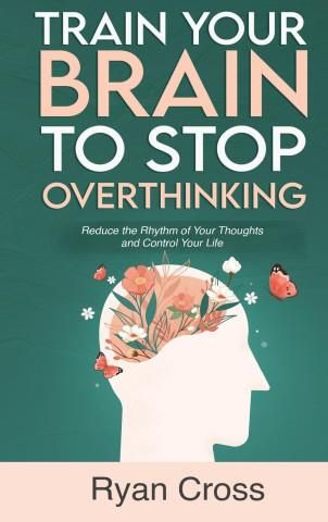 Train Your Brain to Stop Overthinking - Literatura obcojęzyczna - Ceny i opinie - Ceneo.pl