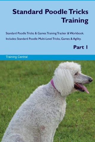 Standard Poodle Tricks Training Standard Poodle Tricks & Games Training Tracker & Workbook ...