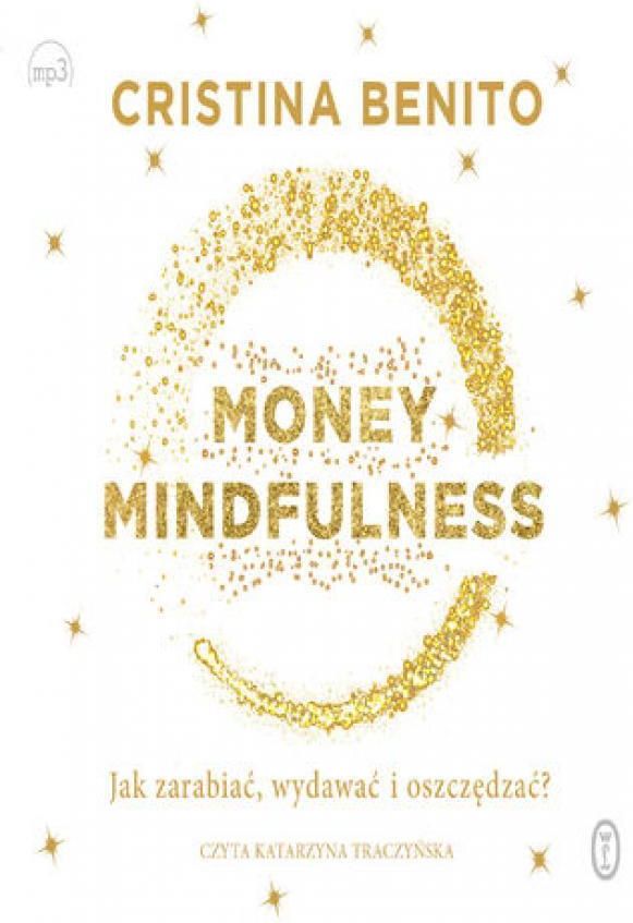 Money Mindfulness. Jak zarabiać, wydawać i oszczędzać? mp3 Cristina ...