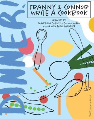 DINNER! Franny & Connor Write a Cookbook: A Collection of Improvised ...