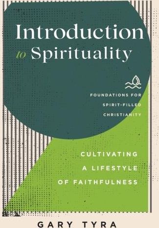 Introduction to Spirituality - Cultivating a Lifestyle of Faithfulness ...