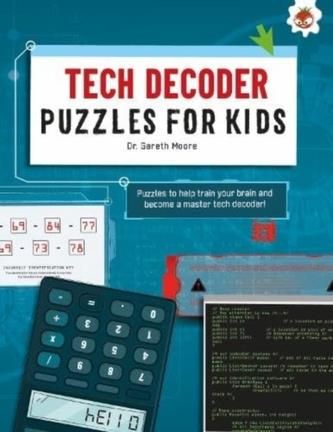 TECH DECODER PUZZLES FOR KIDS PUZZLES FOR KIDS Moore, Dr Gareth ...
