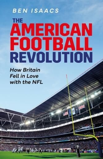 The American Football Revolution Axford, Barry; Browning, Gary K ...