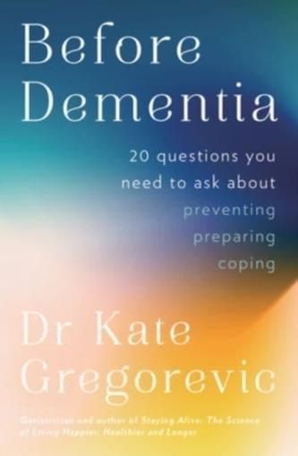 Before Dementia: 20 questions you need to ask about understanding ...