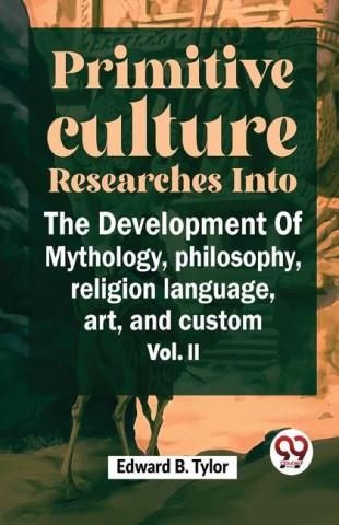 Primitive Culture Researches Into The Development Of Mythology ...