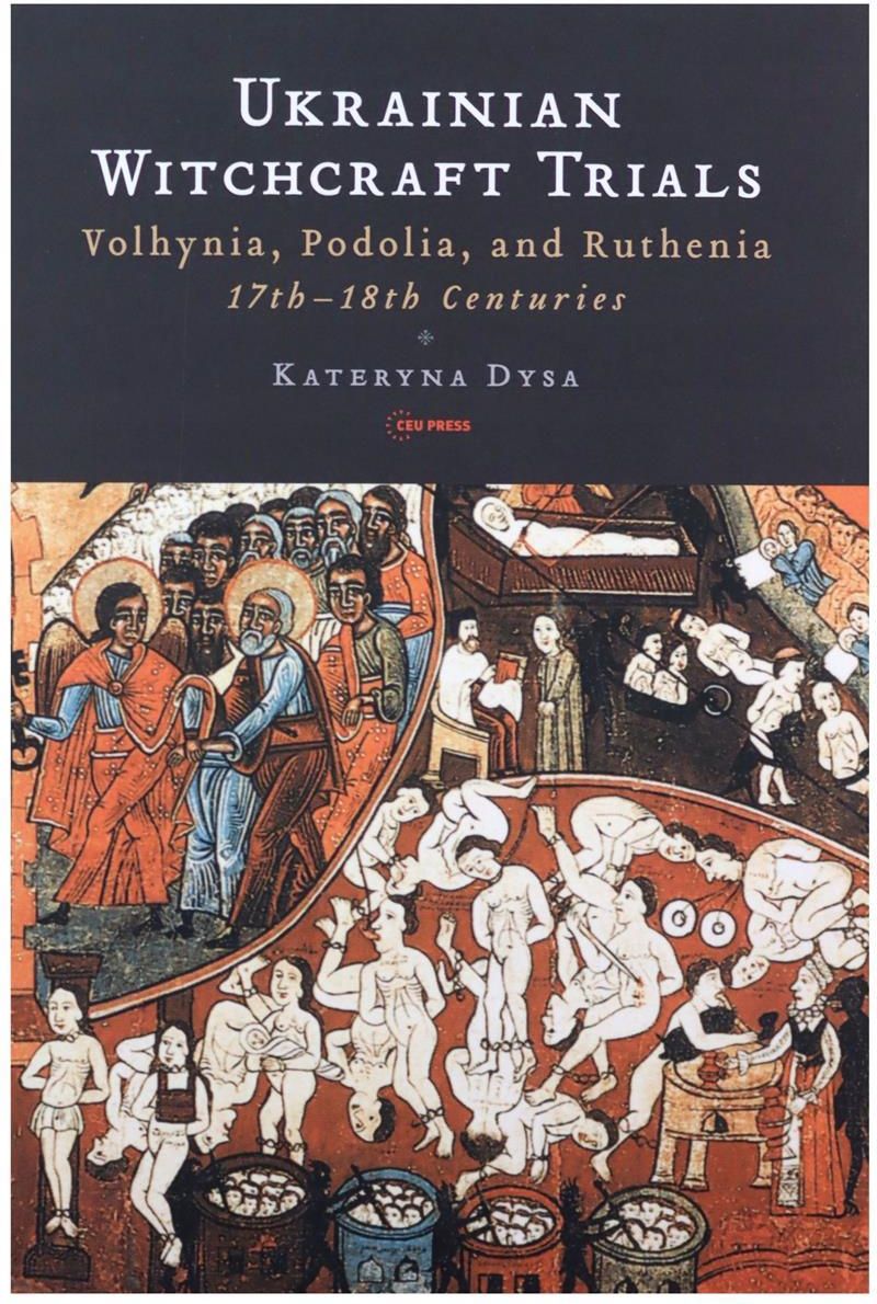 Ukrainian Witchcraft Trials: Volhynia, Podolia, and Ruthenia, 17th-18th ...