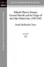 Poland's Place in Europe: General Sikorski and the Origin of the Oder ...