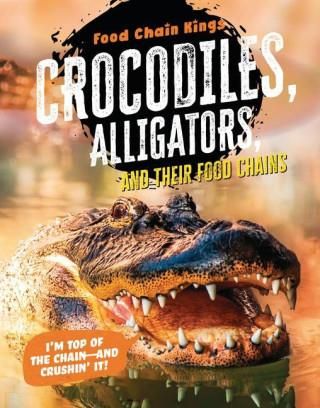 Crocodiles and Alligators: And Their Food Chains - Literatura ...