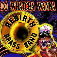 Płyta kompaktowa Rebirth Brass Band - Do Watcha Wanna (CD) - Ceny i ...