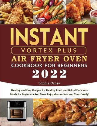 Instant Vortex Plus Air Fryer Oven Cookbook for Beginners 2022 ...