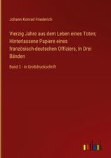 Vierzig Jahre aus dem Leben eines Toten; Hinterlassene Papiere eines ...