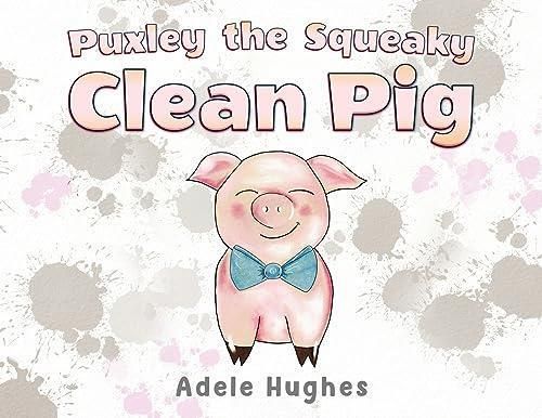 Puxley the Squeaky Clean Pig - Literatura obcojęzyczna - Ceny i opinie ...