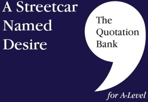 The Quotation Bank: A Streetcar Named Desire A-Level Revision and Study ...