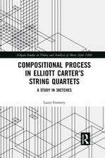 Compositional Process in Elliott Carter's String Quartets Emmery, Laura ...
