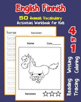 English Finnish 50 Animals Vocabulary Activities Workbook for Kids: 4 ...