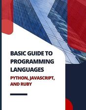 Basic Guide to Programming Languages Python, JavaScript, and Ruby ...