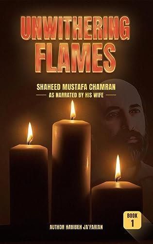 Unwithering Flames Book 1- Shaheed Mustafa Chamran - Literatura ...