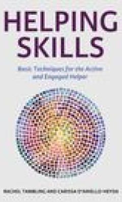 Helping Skills: Basic Techniques for the Active and Engaged Helper ...